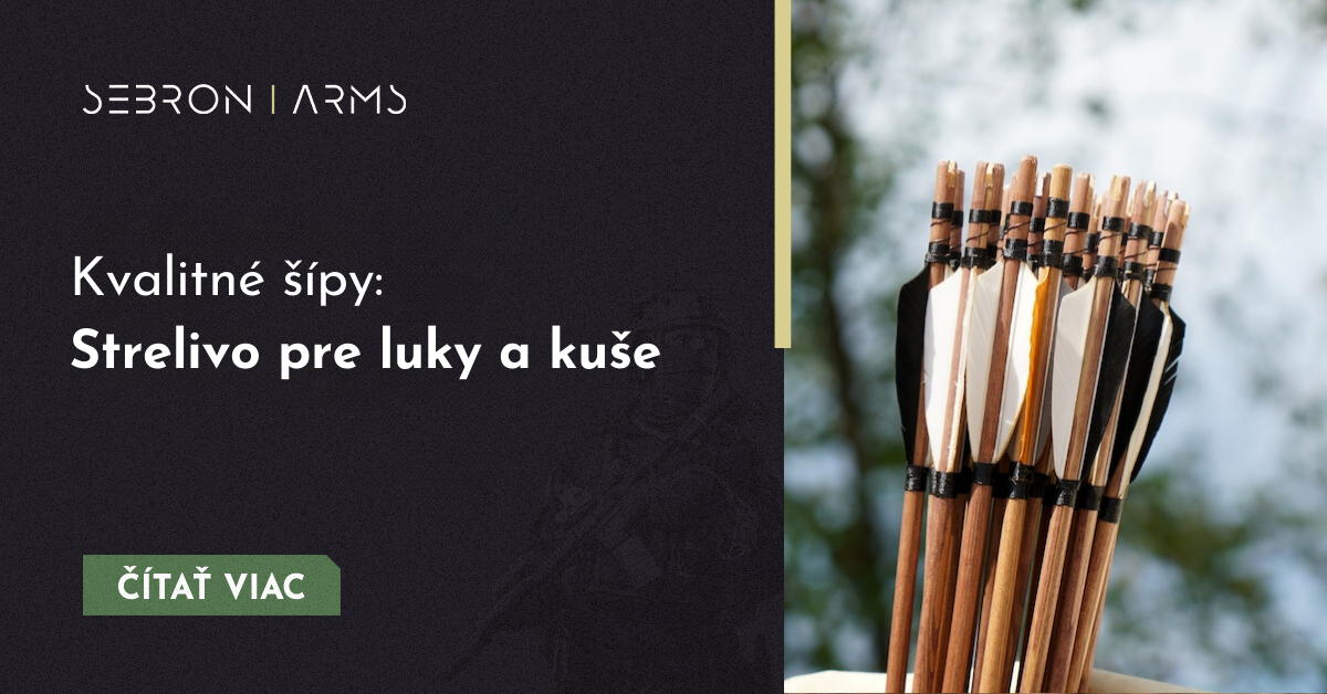Kvalitné šípy: Strelivo pre luky a kuše | Sebron Arms